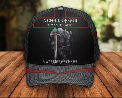 A Child Of God A Man Of Faith A Warrior Of Christ Classic 3D Cap - Hot ...