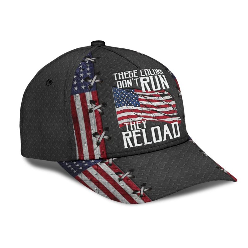 America These Colors Don’T Run They Reload Classic Cap - Hot Sale 2025