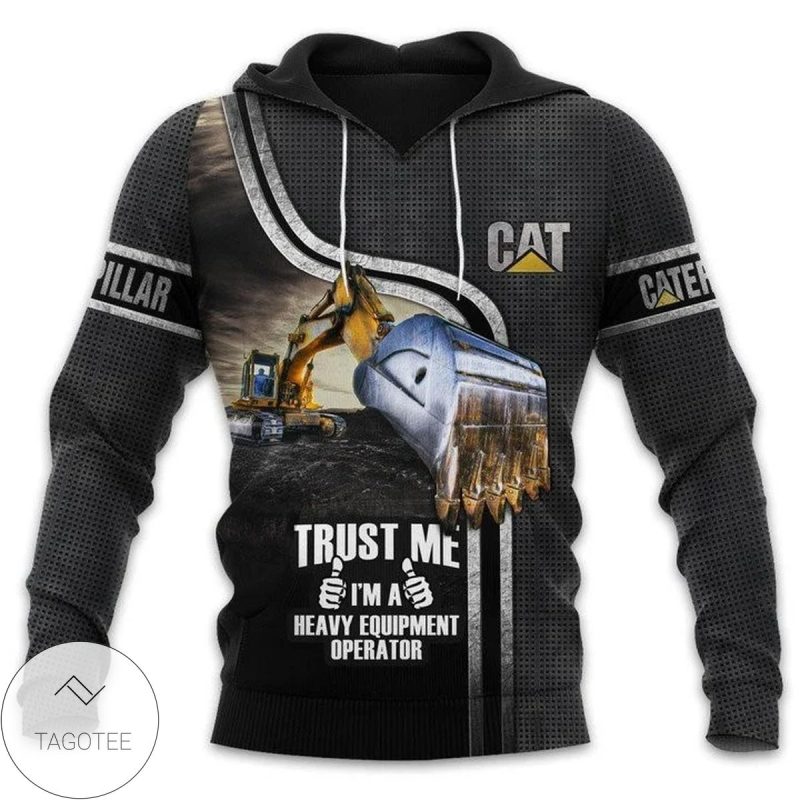 Caterpillar Cat Trust Me I’M A Heavy Equipment Operator Hoodie - Hot ...
